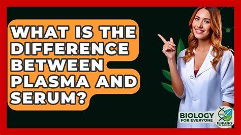 What Is The Difference Between Plasma And Serum Biology For Everyone Youtube