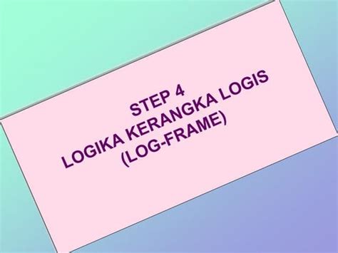Pertemuan 4 Dan 5 Kerangka Kerja Logis Log Frameppt