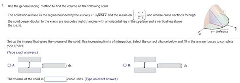 Solved Use The General Slicing Method To Find The Volume Of Chegg