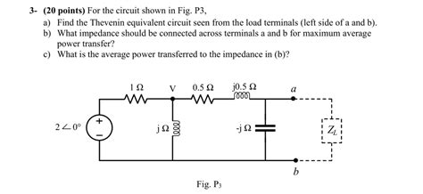 3 20 Points For The Circuit Shown In Fig P3 A Find The Thevenin Equivalent Circuit Seen