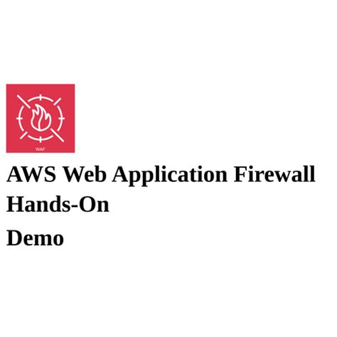 Aws Web Application Firewall Hands On Demo
