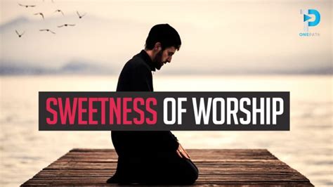 Sweetness Of Worship Onepath Network