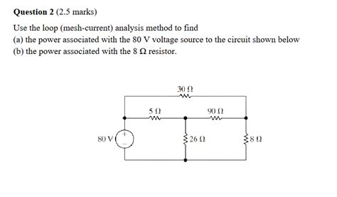 Solved Question Marks Use The Loop Mesh Current Chegg