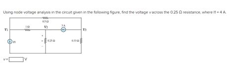 Solved Using Node Voltage Analysis In The Circuit Given In Chegg