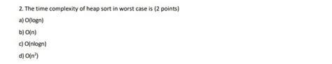 Solved The Time Complexity Of Heap Sort In Worst Case Is Chegg