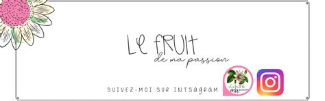 Le Fruit De Ma Passion
