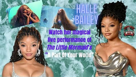 Halle Bailey S Magical Part Of Your World Live Hip Hop News Uncensored