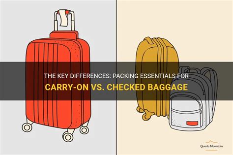 The Key Differences Packing Essentials For Carry On Vs Checked Baggage QuartzMountain