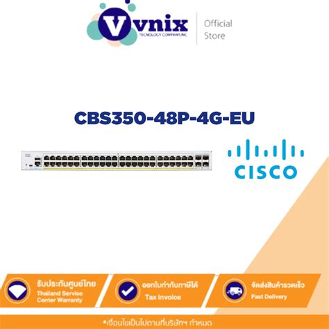 Cisco Cbs350 48p 4g Eu Managed 48 Port Ge Poe 4x1g Sfp By Vnix Group Shopee Thailand
