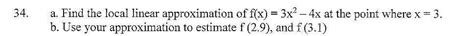 Solved Find The Local Linear Approximation Of Fx 3x2