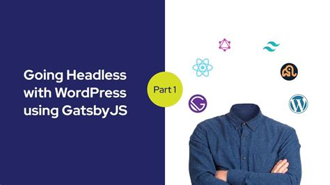 Going Headless With Wordpress Using Gatsbyjs Part 1 Youtube
