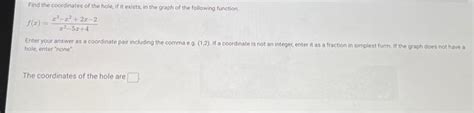 Solved Find The Coordinates Of The Hole If It Exists In Chegg Com