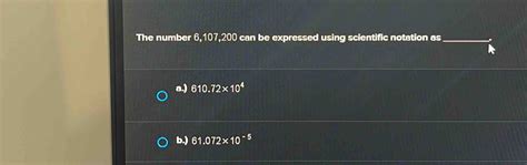 The Number 6 107 200 Can Be Expressed Using Scientific Notation As A