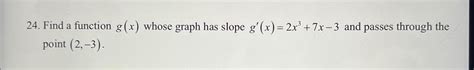 solved find a function g x ﻿whose graph has slope