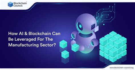 How Ai And Blockchain Can Be Leveraged For The Manufacturing Sector By Nickjoseph Medium