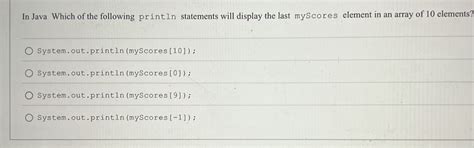Solved In Java Which Of The Following Println Statements Chegg