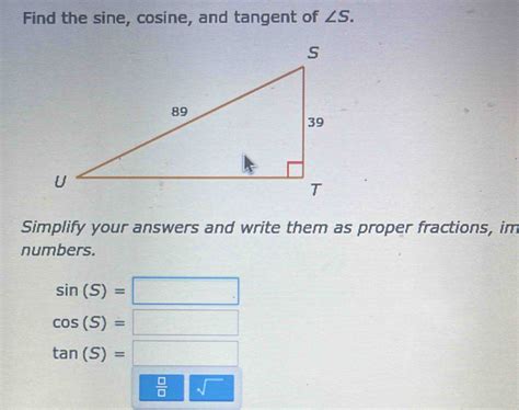 Solved Find The Sine Cosine And Tangent Of ∠ S Simplify Your