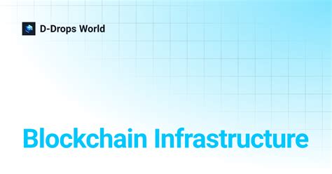 Blockchain Infrastructure D Drops World