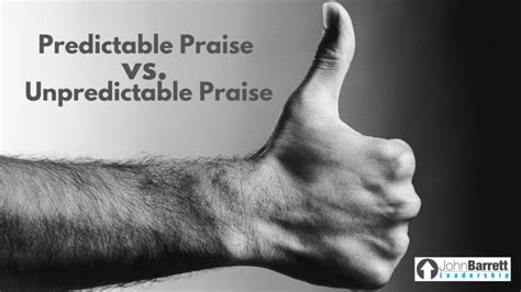 Predictable Praise Vs Unpredictable Praise John Barrett Leadership