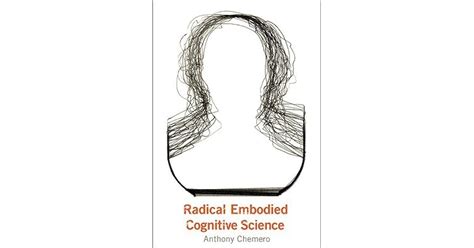 Radical Embodied Cognitive Science By Anthony Chemero