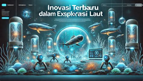 Inovasi Terbaru Dalam Eksplorasi Laut - Mitsubishicitychase