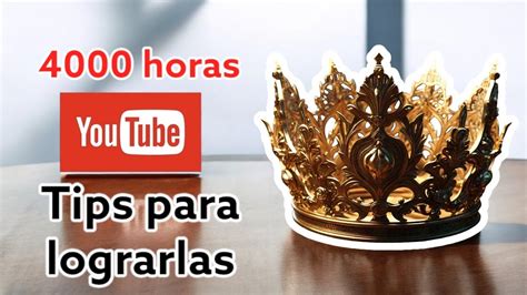 ¡cómo Alcanzar 4000 Horas De Reproducción En Youtube Youtube