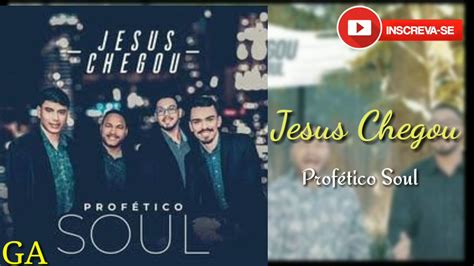 PROFÉTICO SOUL JESUS CHEGOU YouTube