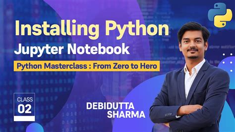 How To Install Python Jupyter Notebook Complete Ui Details Python Masterclass 02 Youtube