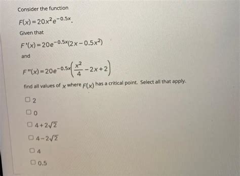 Solved Consider The Function F X 20x2e 0 5x Given That