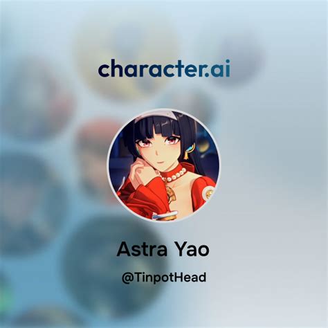 Chat With Astra Yao Characterai Personalized Ai For Every Moment