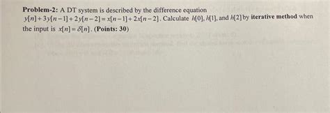Solved Problem 2 A DT System Is Described By The Difference Chegg Com