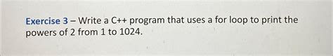 Solved Exercise 3 ﻿write A C ﻿program That Uses A For