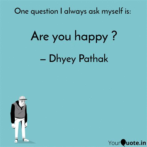 Are You Happy Quotes Writings By Dhyey YourQuote