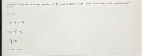 Solved An Isosceles Triangle Has A Vertex Angle Measuring