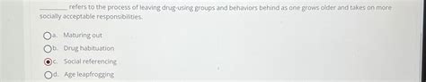 Solved ﻿refers to the process of leaving drug-using groups | Chegg.com