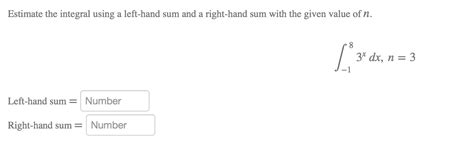 solved estimate the integral using a left hand sum and a