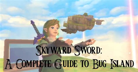 skyward sword bug island guide