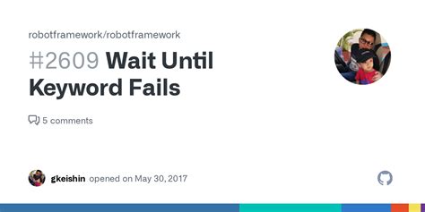 Wait Until Keyword Fails · Issue 2609 · Robotframeworkrobotframework