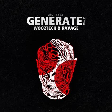 Stream Eric Prydz Generate Woo2tech And Ravage Remix By Woo2tech