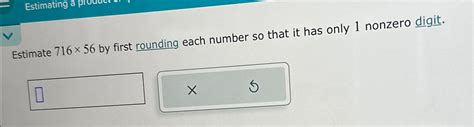Solved Estimate By First Rounding Each Number So Chegg