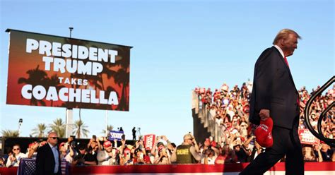 Trump Coachella Rally Another Pitch For Gop Votes In Liberal California