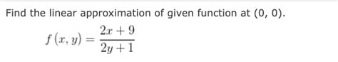 Solved Find The Linear Approximation Of Given Function At Chegg