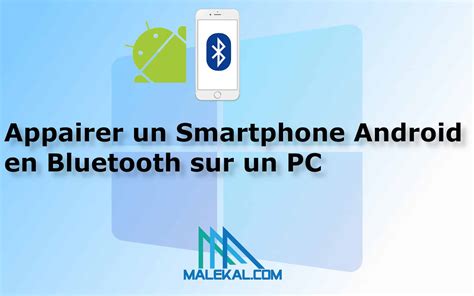 Comment Jumeler Appairer Un Smartphone Android En Bluetooth Sur Un PC