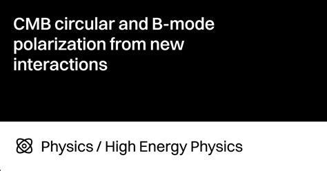 Cmb Circular And B Mode Polarization From New Interactions
