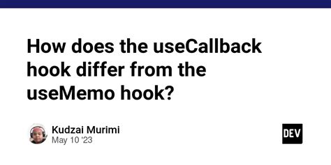 how does the usecallback hook differ from the usememo hook dev community