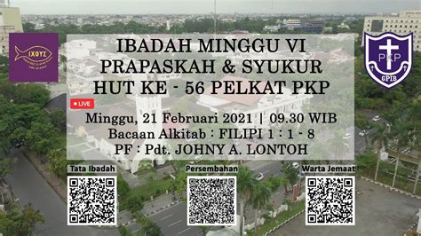 LIVE Ibadah Minggu VI Prapaskah Syukur HUT Ke 56 Pelkat PKP Minggu 21 Februari 2021 YouTube