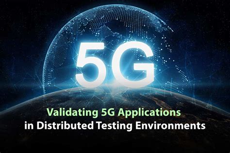Validating 5g Applications In Distributed Testing Environments
