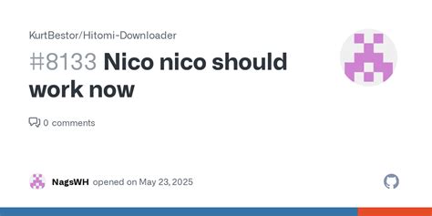 Nico Nico Should Work Now · Issue 8133 · Kurtbestorhitomi Downloader