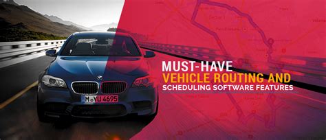 7 Must Have Vehicle Routing And Scheduling Software Features