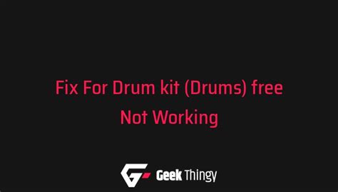 drum kit drums free not working check out these fixes geek thingy